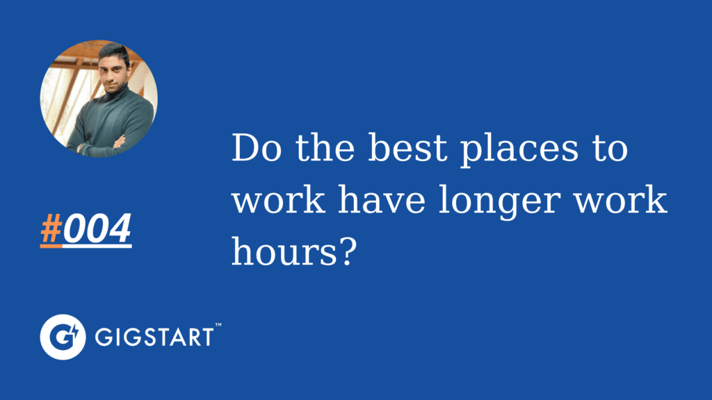 Do the Best Places to Work Have Longer Work Hours? - Gigstart