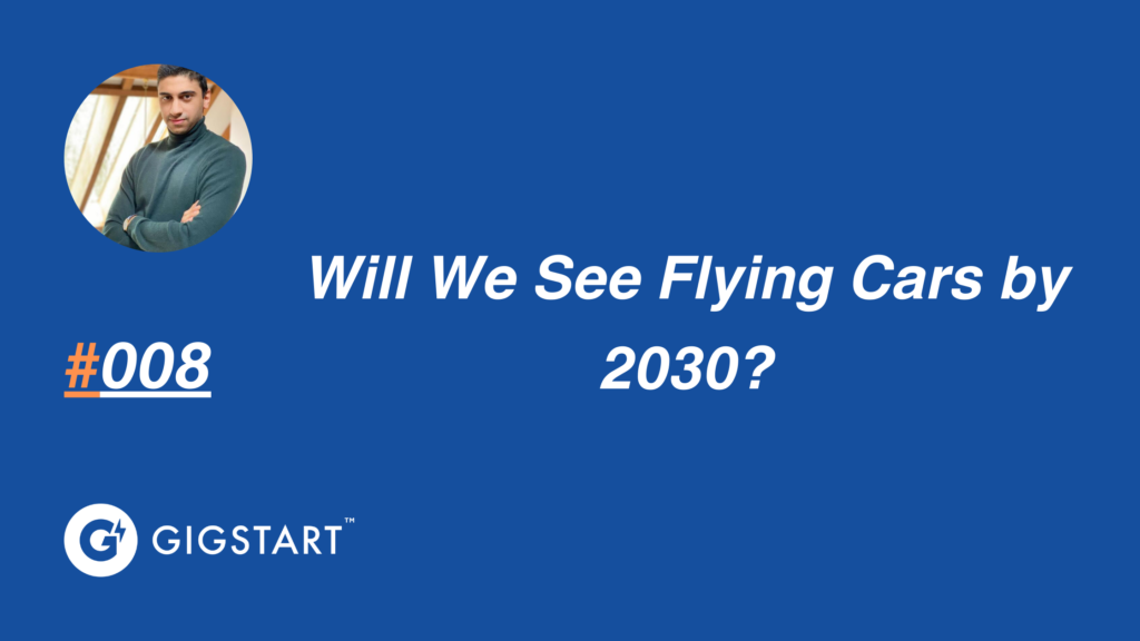 Will We See Flying Cars By 2030? - Gigstart